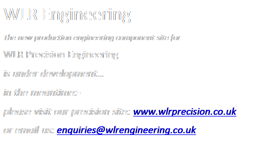 Text Box: WLR EngineeringThe new production engineering component site ...
